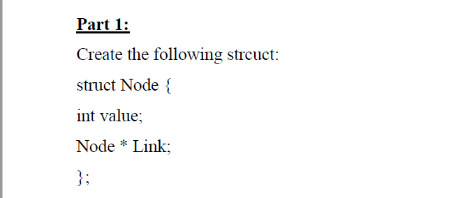 Solved Part 1: Create the following strcuct: struct Node { | Chegg.com