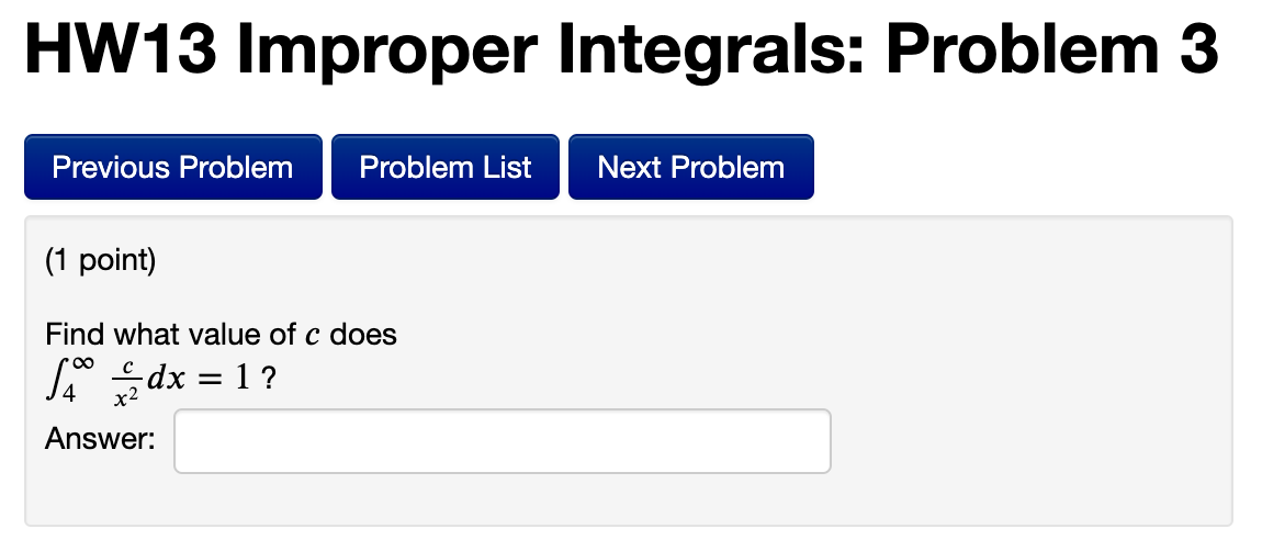 Solved HW13 Improper Integrals: Problem 3 Previous Problem | Chegg.com Solved HW13 Improper Integrals: Problem 3 Previous Problem | Chegg.com