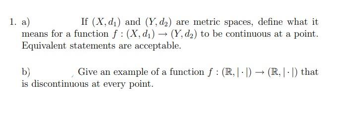 Solved 1. a) If (X,d1) and (Y,d2) are metric spaces, define | Chegg.com