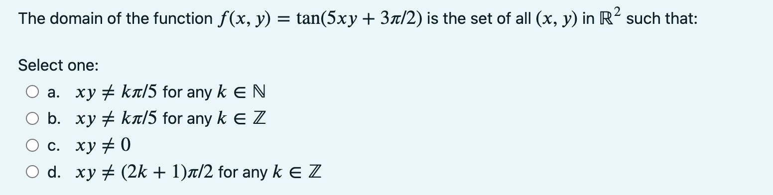 Solved The domain of the function f(x,y)=tan(5xy+3π/2) is | Chegg.com