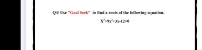 Solved Q4/ Use "Goal Seek" to find a roots of the following | Chegg.com