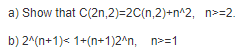 Solved a) Show that C(2n,2)=2C(n,2)+n∧2,n>=2. b) | Chegg.com