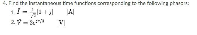 Solved 4. Find the instantaneous time functions | Chegg.com