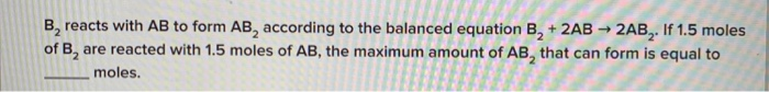 Solved B2 reacts with AB to form AB2 according to the | Chegg.com