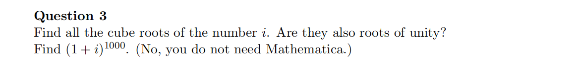 Solved Question 3Find all the cube roots of the number i. | Chegg.com