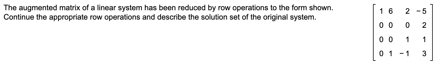Solved The augmented matrix of a linear system has been | Chegg.com