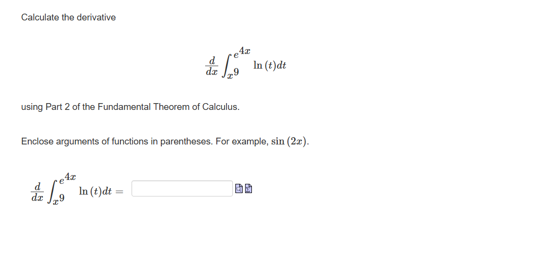 Calculate the derivativeddx∫xe4xln(t)dtusing Part 2 | Chegg.com