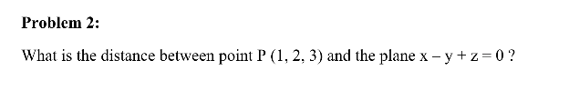 Solved Problem 2: What is the distance between point P (1, | Chegg.com