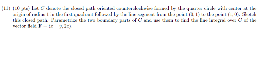Solved (11) (10 pts) Let C denote the closed path oriented | Chegg.com