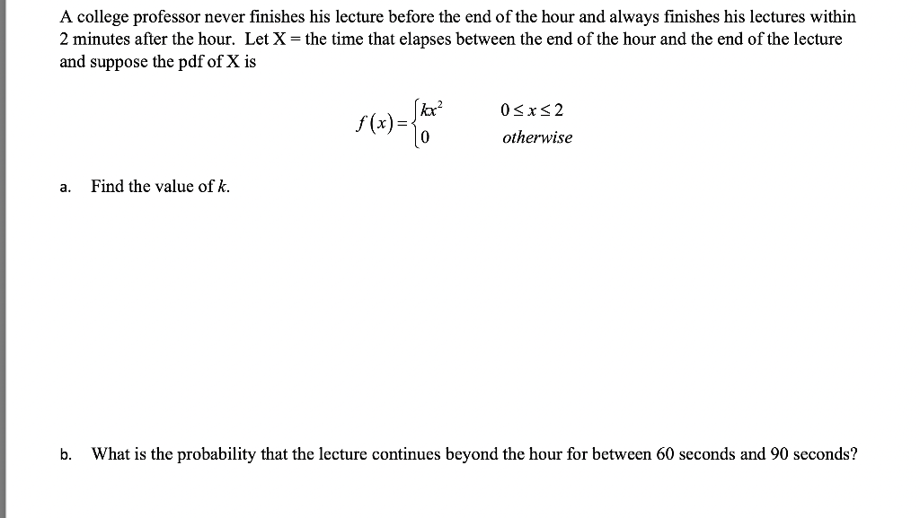 Solved A college professor never finishes his lecture before | Chegg.com