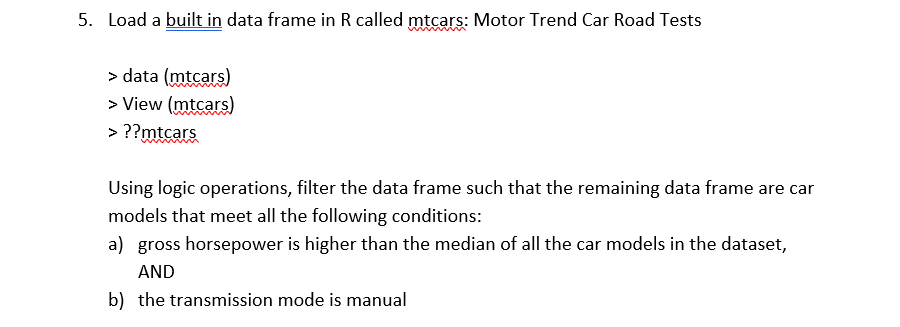 Solved 5. Load a built in data frame in R called mtcars: | Chegg.com