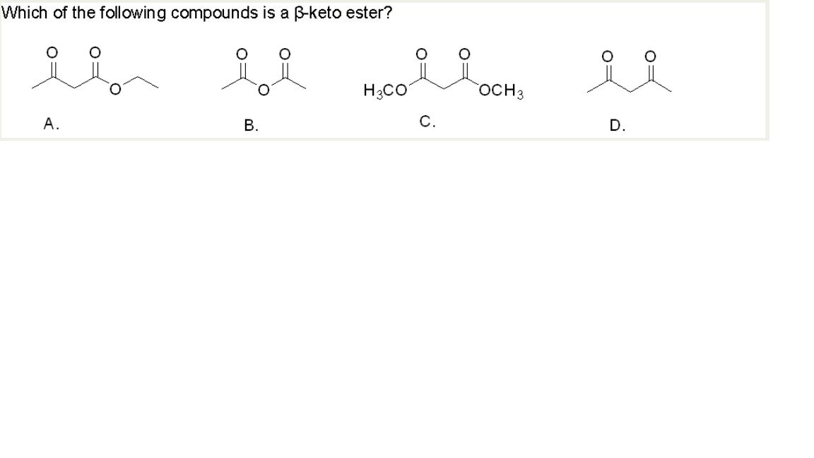 Solved Which of the following compounds is a B-keto ester? و | Chegg.com