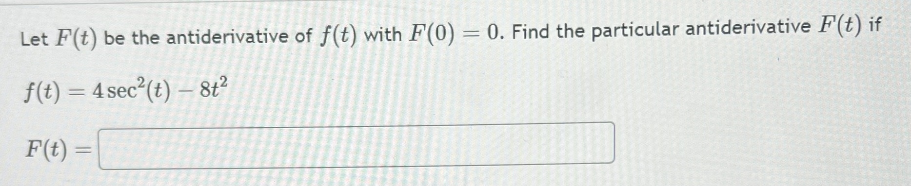 Solved Let F(t) be the antiderivative of f(t) with F(0)=0. | Chegg.com