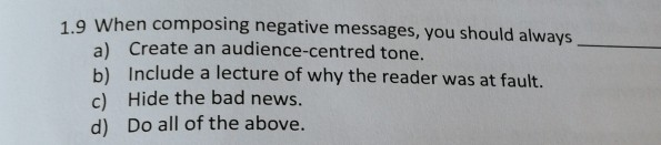 Solved 1.9 When composing negative messages, you should | Chegg.com