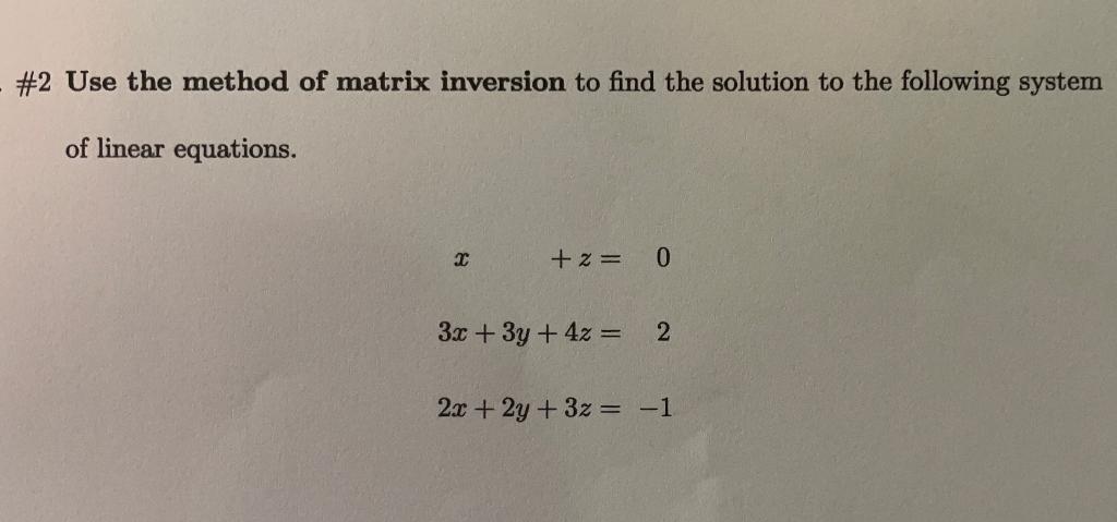 Solved #2 Use the method of matrix inversion to find the | Chegg.com