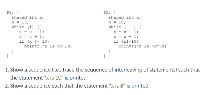 Solved P1: { shared int x; x = 10; while (1) x = x - 1; x = | Chegg.com