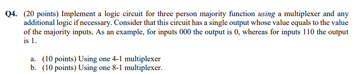 Solved Q4. (20 points) Implement a logic circuit for three | Chegg.com
