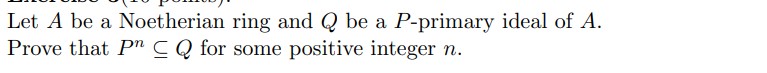 Solved Let A be ﻿a Noetherian ring and Q be a P-primary | Chegg.com