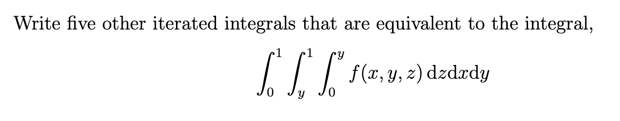 Solved Write five other iterated integrals that are | Chegg.com