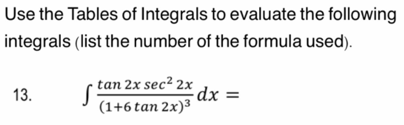 Solved Use the Tables of Integrals to evaluate the following | Chegg.com