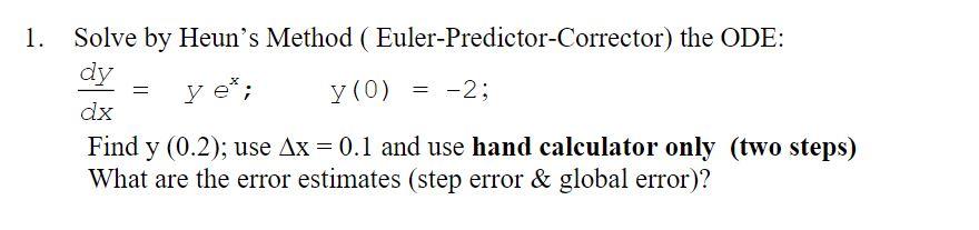 Solved 1. Solve by Heun's Method (Euler-Predictor-Corrector) | Chegg.com