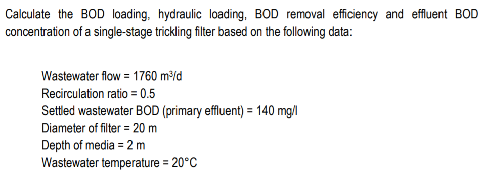Solved Calculate the BOD loading, hydraulic loading, BOD | Chegg.com