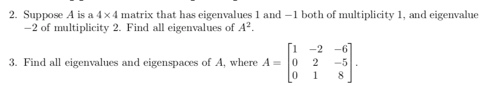 Solved 2. Suppose A is a 4x4 matrix that has eigenvalues 1 | Chegg.com