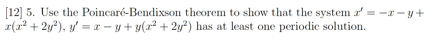 Solved [12] 5. Use the Poincaré-Bendixson theorem to show | Chegg.com