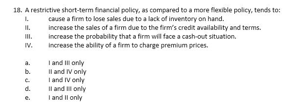 Solved 18. A restrictive short-term financial policy, as | Chegg.com