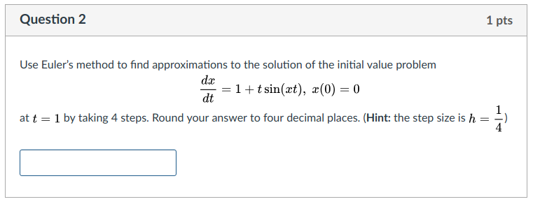 Solved Question 2 1 pts Use Euler's method to find | Chegg.com