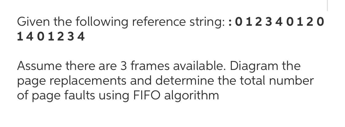 Solved Given the following reference string: : 0 1 2 3 4 0 | Chegg.com