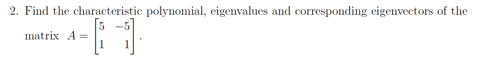 Solved 2. Find the characteristic polynomial, eigenvalues | Chegg.com