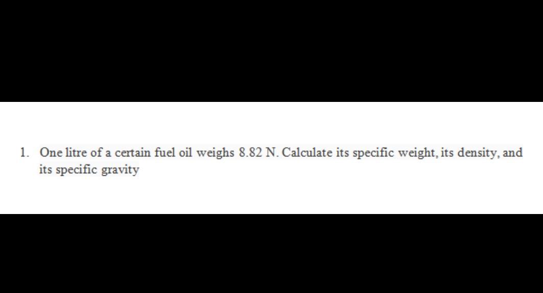 Solved 1. One litre of a certain fuel oil weighs 8.82 N. | Chegg.com