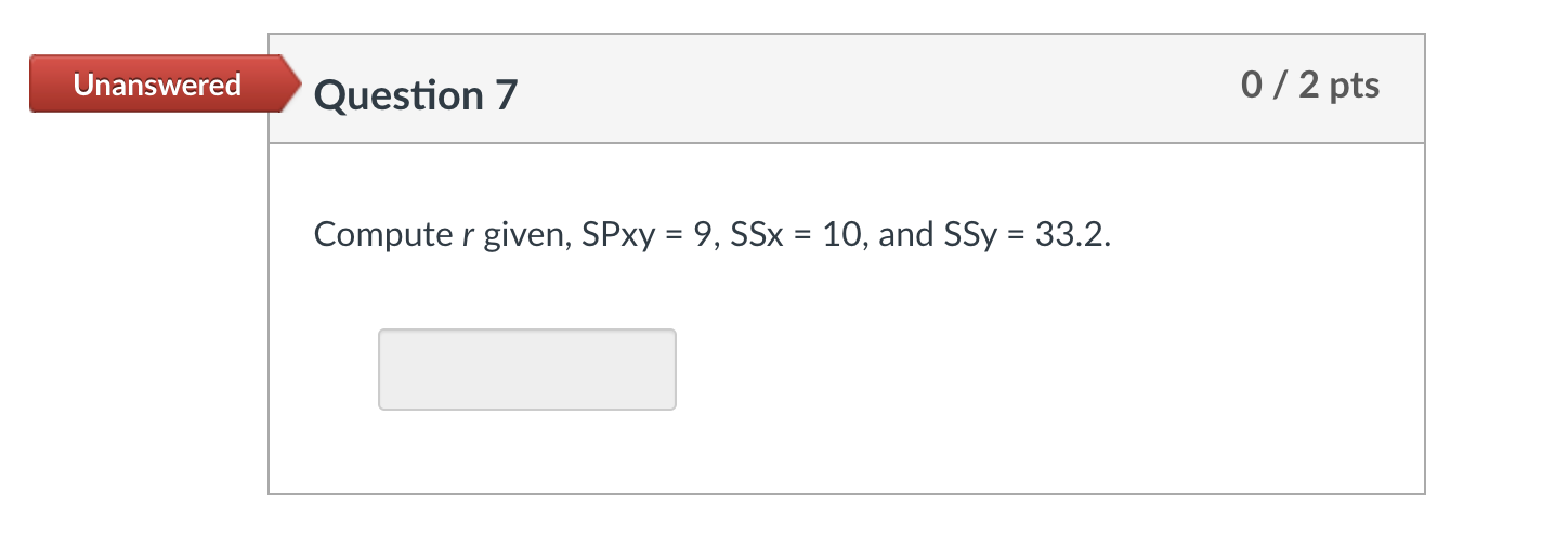 Solved Question 7Compute r ﻿given, SPxy=9,SSx=10, ﻿and | Chegg.com