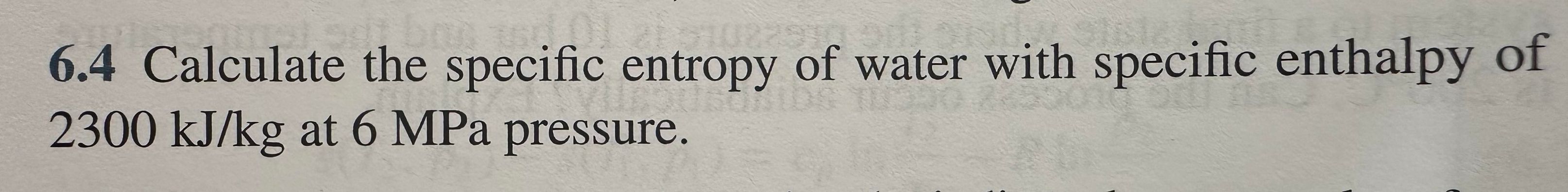6.4 ﻿Calculate the specific entropy of water with | Chegg.com