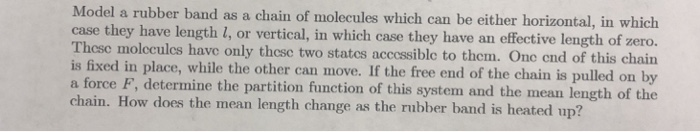 Solved Model a rubber band as a chain of molecules which can | Chegg.com