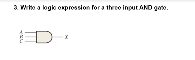 Solved 3. Write a logic expression for a three input AND | Chegg.com