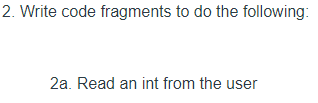 Solved 2. Write code fragments to do the following: 2a. Read | Chegg.com