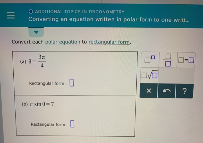 Solved OADDITIONAL TOPICS IN TRIGONOMETRY Converting an | Chegg.com