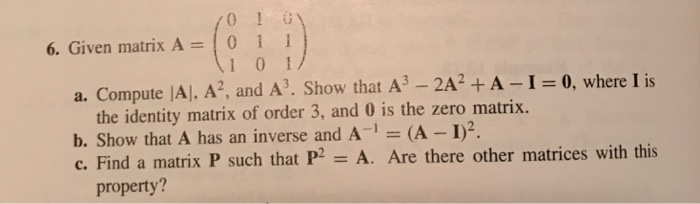 Solved 01G 6. Given matrix A (0 1 1 a. Compute IAI, A2, and | Chegg.com