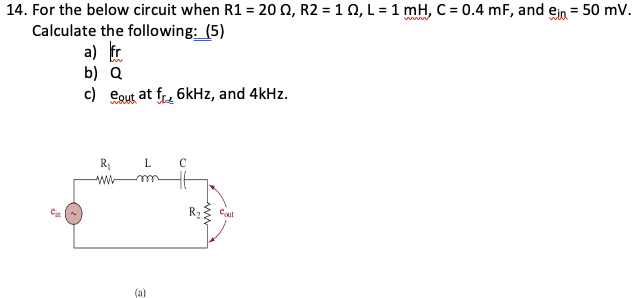 Solved 14. For the below circuit when | Chegg.com