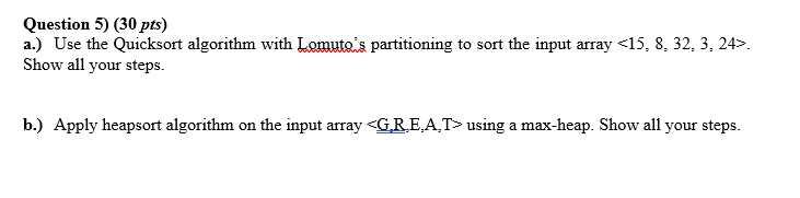 Solved Question 5) (30 pts) a.) Use the Quicksort algorithm | Chegg.com