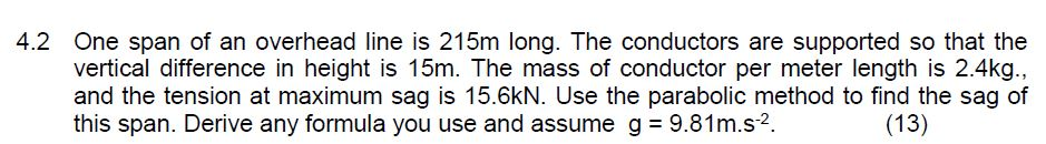 Solved 4.2 One span of an overhead line is 215m long. The | Chegg.com