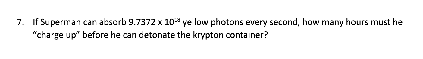 7. If Superman can absorb 9.7372×1018 yellow photons | Chegg.com