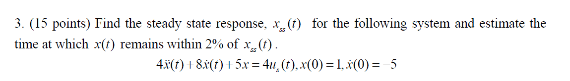 Solved 3. (15 points) Find the steady state response, x, (t) | Chegg.com