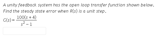 Solved A unity feedback system has the open loop transfer | Chegg.com