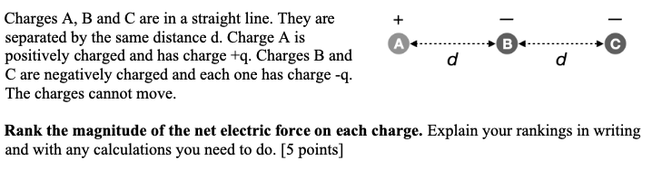 Solved Charges A, B and C are in a straight line. They are | Chegg.com