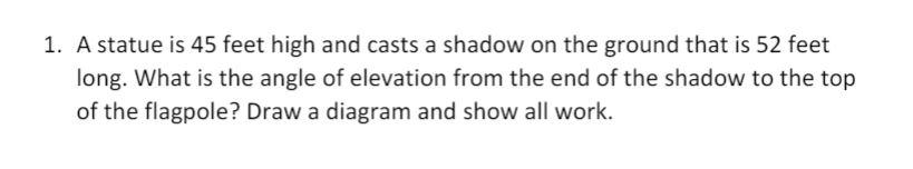 Solved 1. A statue is 45 feet high and casts a shadow on the | Chegg.com