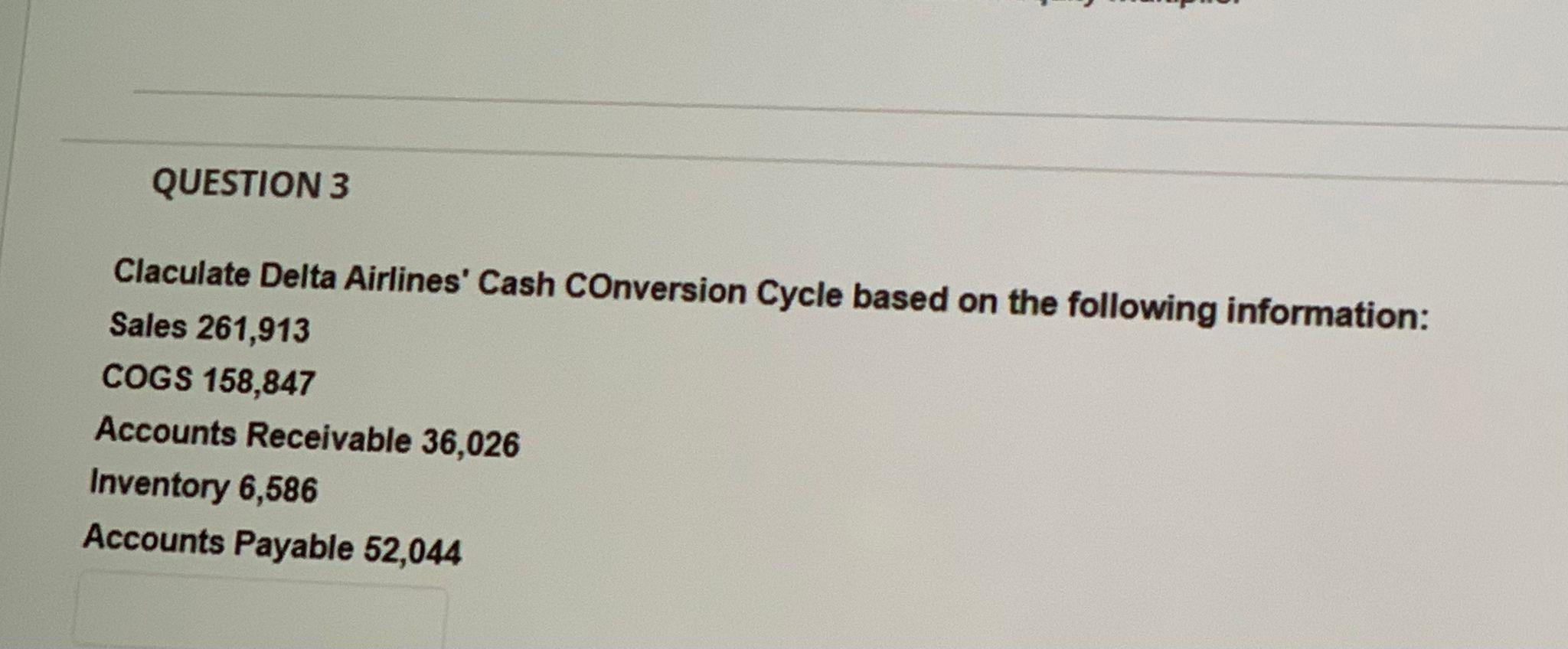 Solved QUESTION 3 Claculate Delta Airlines' Cash Conversion | Chegg.com