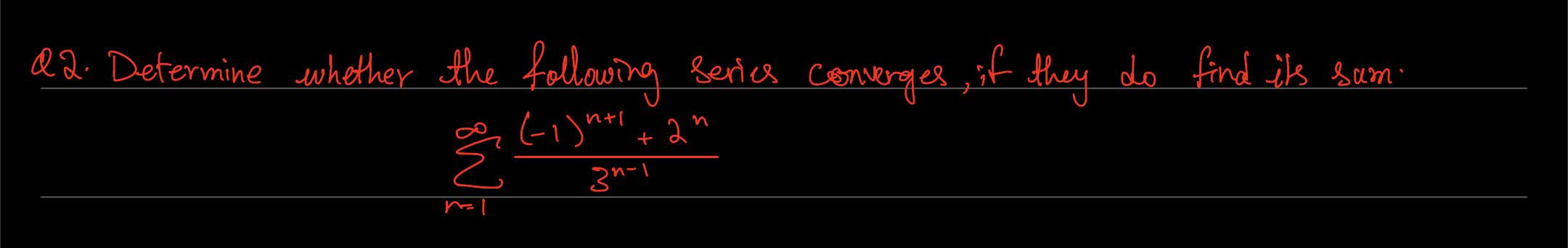 Solved Q2. Determine whether the following series comverges, | Chegg.com